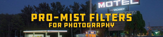 Black Pro-Mist Filter Effects for Photography
